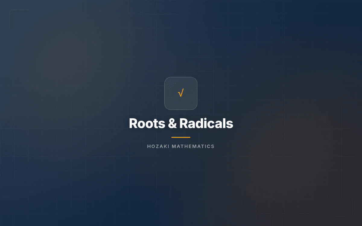 Roots and Radicals - Key Concepts and Applications | Hozaki