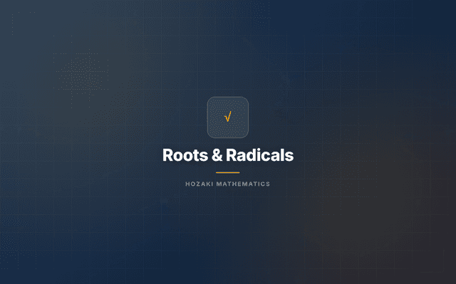 Roots and Radicals - Key Concepts and Applications | Hozaki